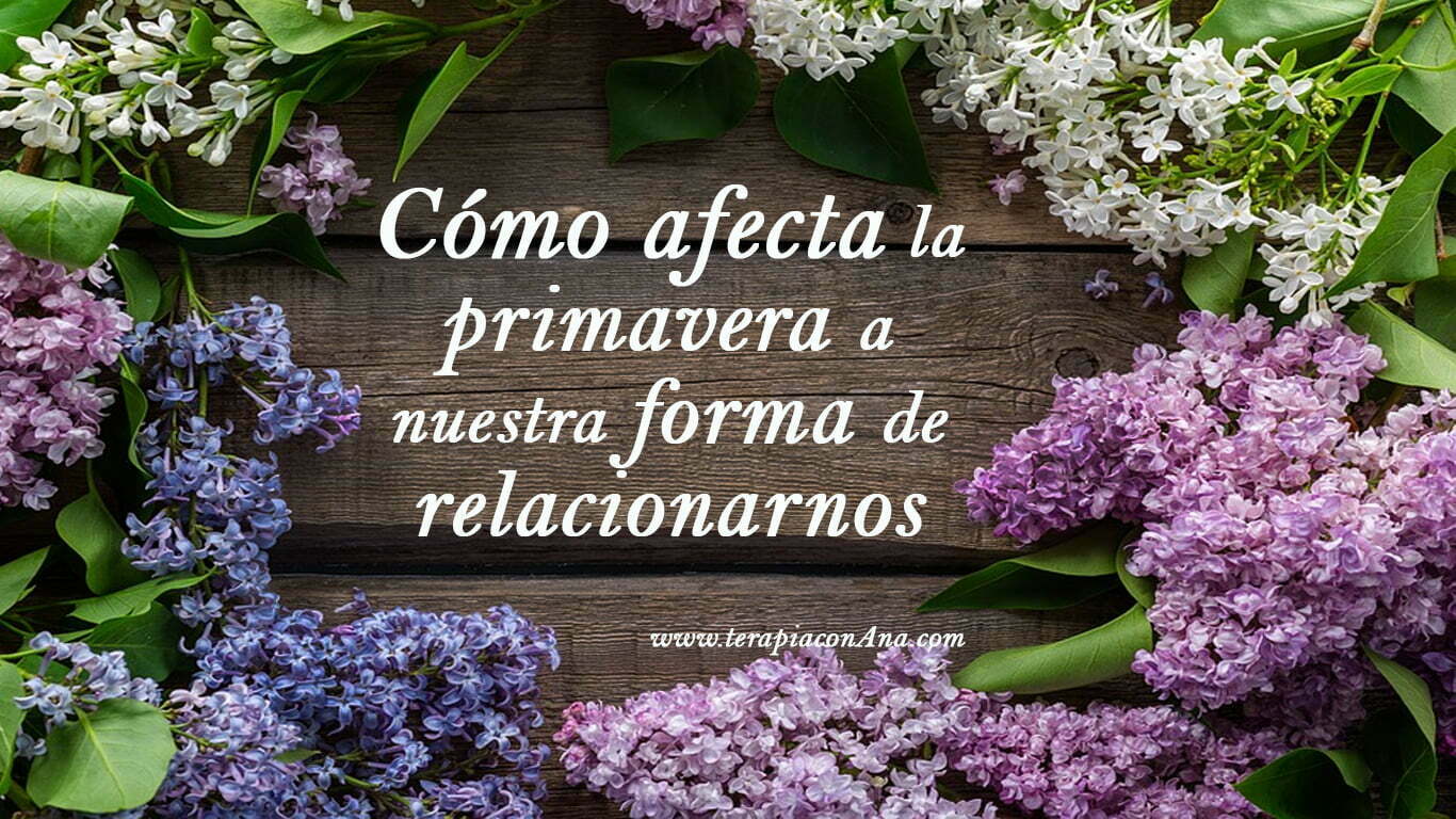 cómo afecta la primavera en nuestra forma de relacionarnos
